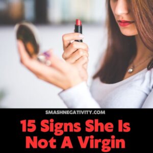 15 Signs She Is Not A Virgin (Without Asking Her) | Smash Negativity