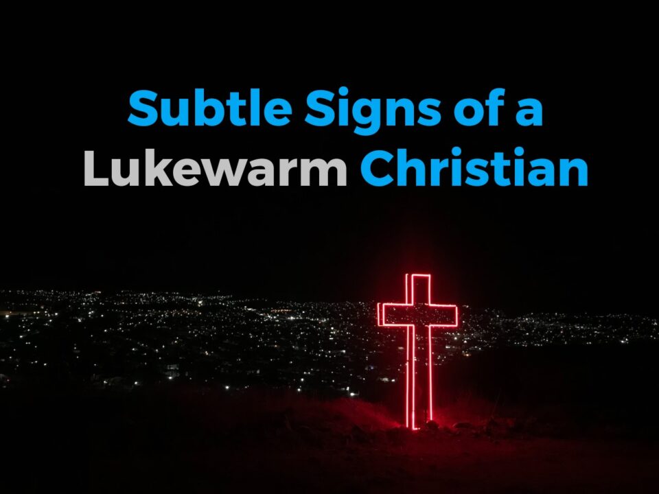 17 Subtle Signs Of A Lukewarm Christian | Smash Negativity