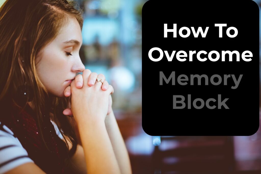 How To Overcome Memory Block: 12 Tips To Unleash Your Brain Powers ...