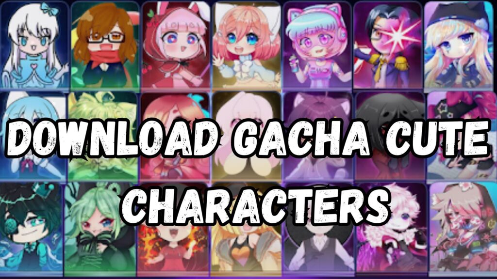 Gacha Cute Characters: Guide To Downloading Gacha Cute Characters ...