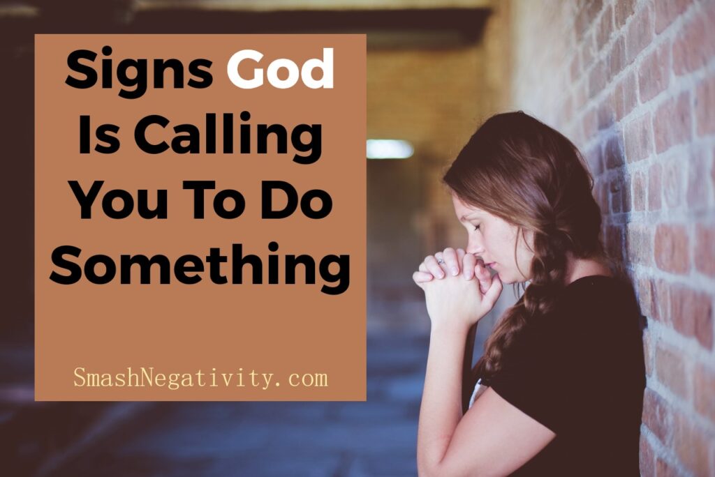 7 Obvious Signs God Is Calling You To Do Something | Smash Negativity