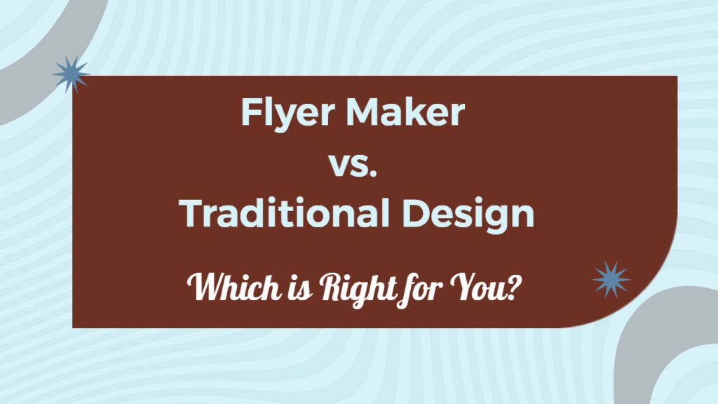 Flyer Maker Vs. Traditional Design: Which Is Right For You? | Smash ...