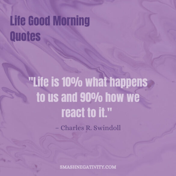 60+ Life Good Morning Quotes | Smash Negativity