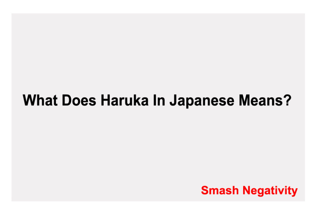 What Does Haruka In Japanese Means?