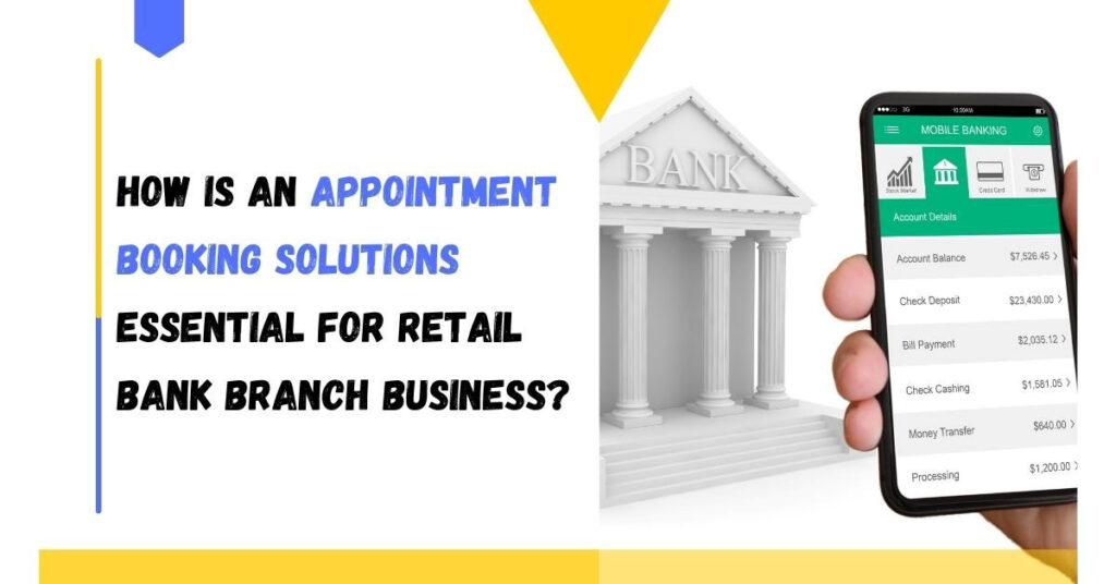 Appointment Booking Solution Essential For Retail Bank Business?