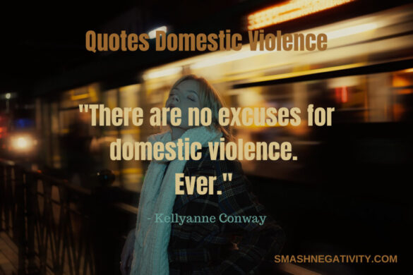 60+ Quotes Domestic Violence | Smash Negativity