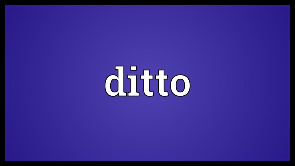 What Ditto Means: All You Should Know