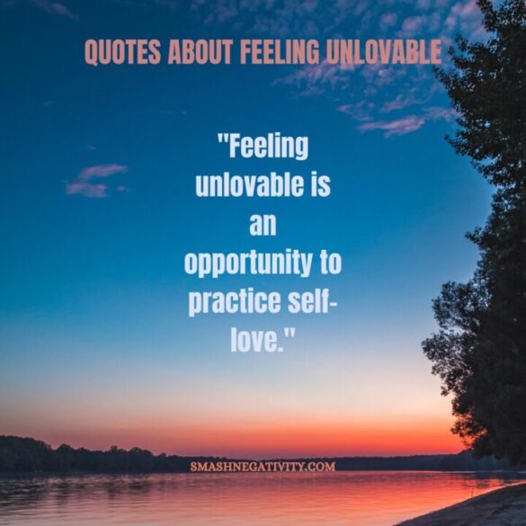 Quotes About Feeling Unlovable | Smash Negativity