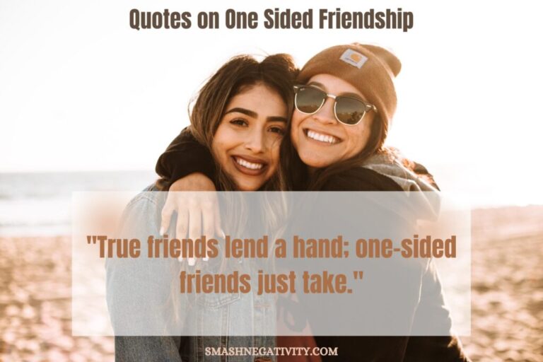 60+ Quotes On One Sided Friendship | Smash Negativity