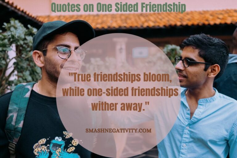 60+ Quotes On One Sided Friendship | Smash Negativity