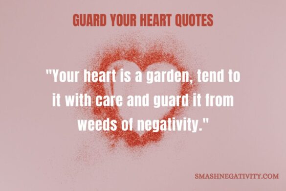 80+ Guard Your Heart Quotes To Protect Your Heart | Smash Negativity