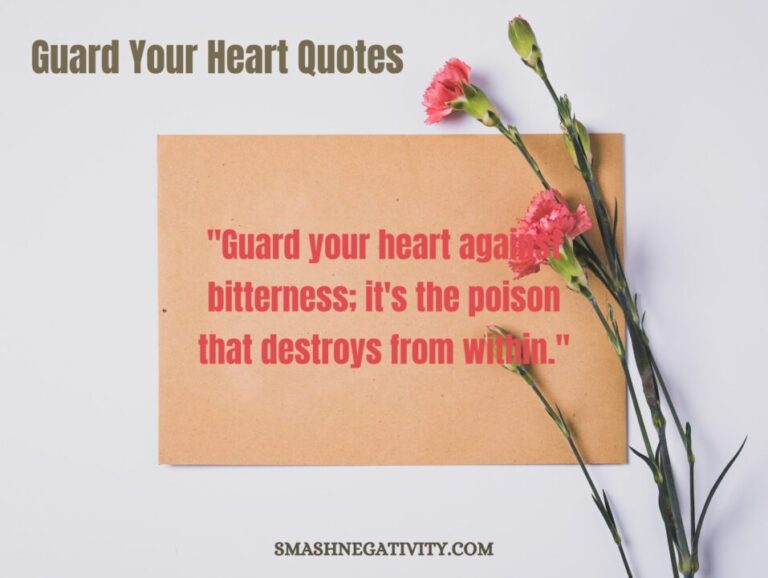 80+ Guard Your Heart Quotes To Protect Your Heart | Smash Negativity