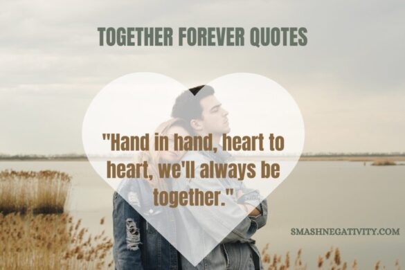 60+ Together Forever Quotes To Reaffirm Your Bond | Smash Negativity