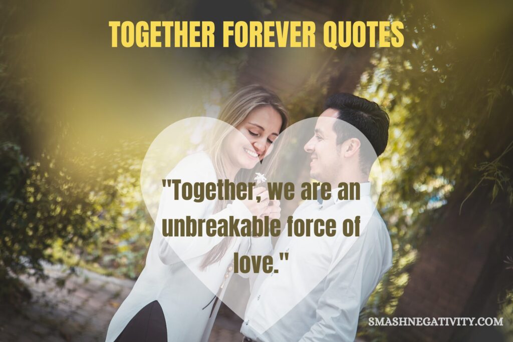 60+ Together Forever Quotes To Reaffirm Your Bond | Smash Negativity