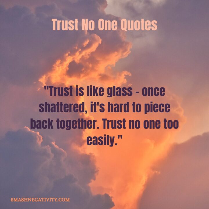 55+ Trust No One Quotes | Smash Negativity