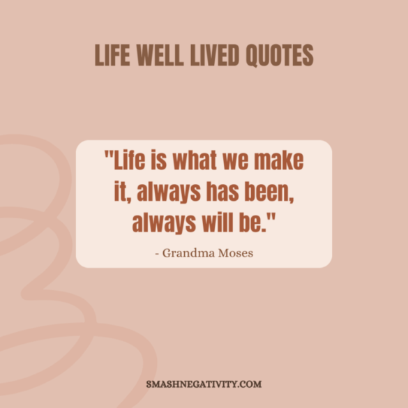 Top 80 Life Well Lived Quotes | Smash Negativity