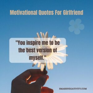 65+ Motivational Quotes For Girlfriend | Smash Negativity