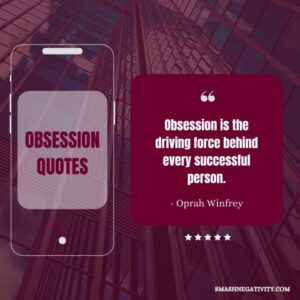 60 Obsession Quotes | Smash Negativity