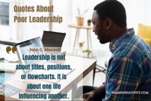 50 Quotes About Poor Leadership To Help You Make Changes | Smash Negativity