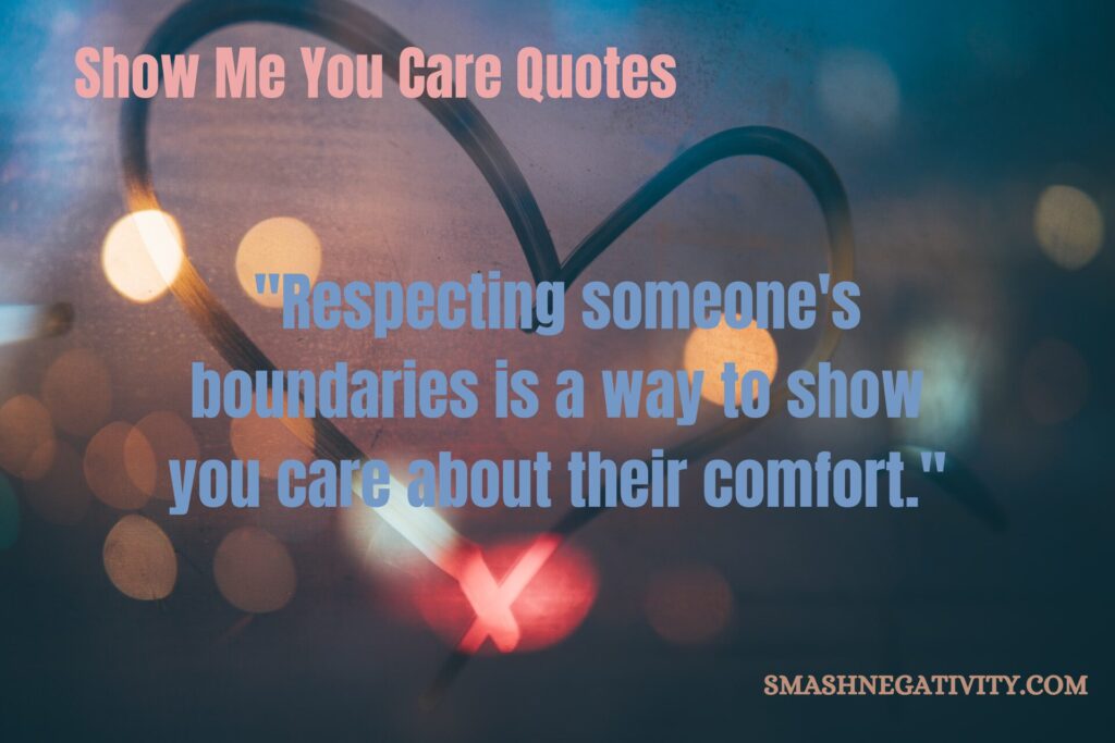 101 Show Me You Care Quotes - SmashNegativity | Smash Negativity