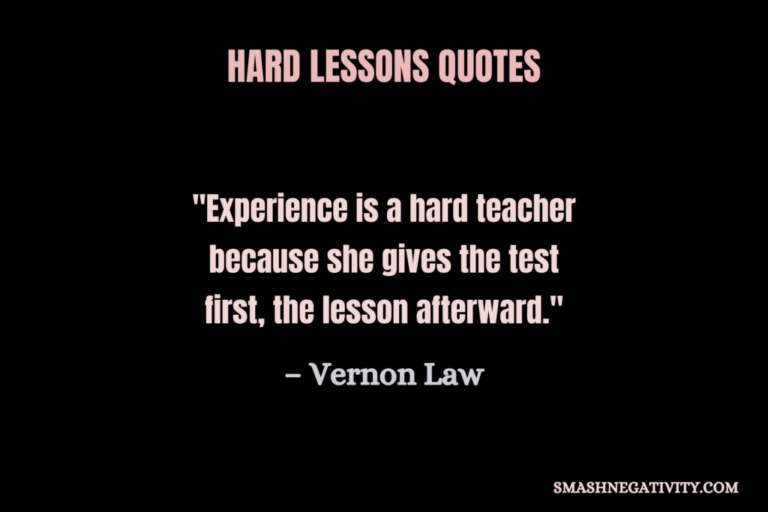 65+ Hard Lessons Quotes | Smash Negativity