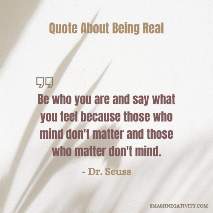 50+ Quote About Being Real | Smash Negativity
