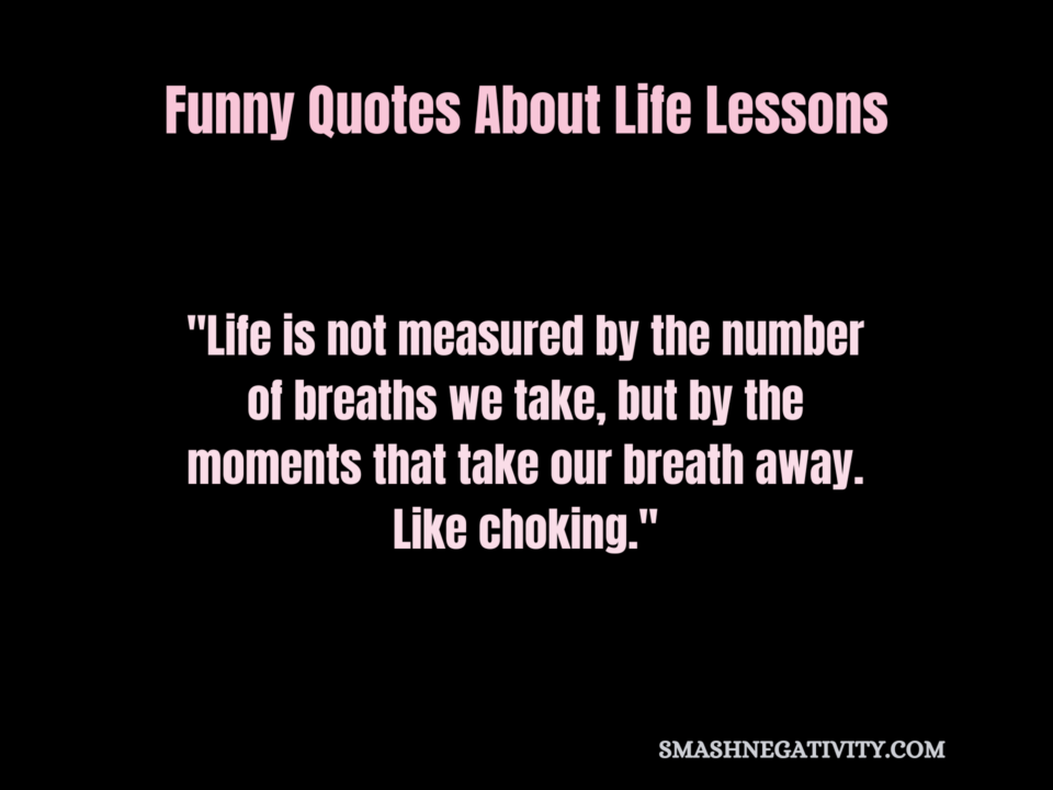 80+ Funny Quotes About Life Lessons | Smash Negativity