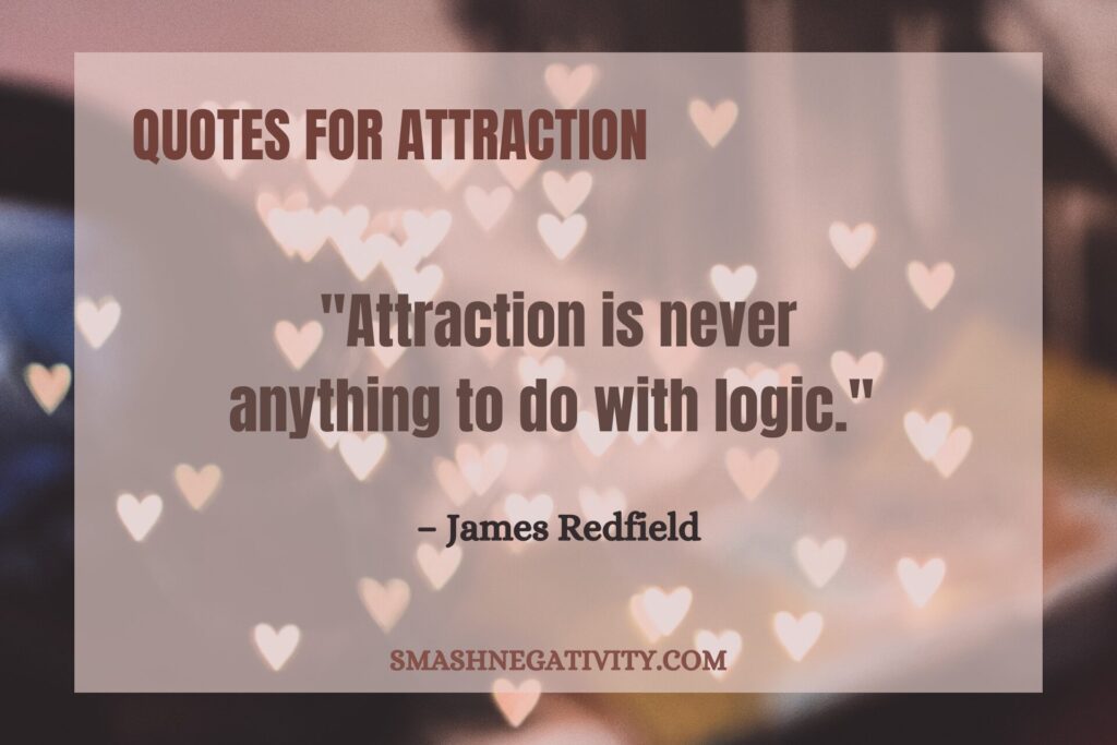60+ Quotes For Attraction | Smash Negativity