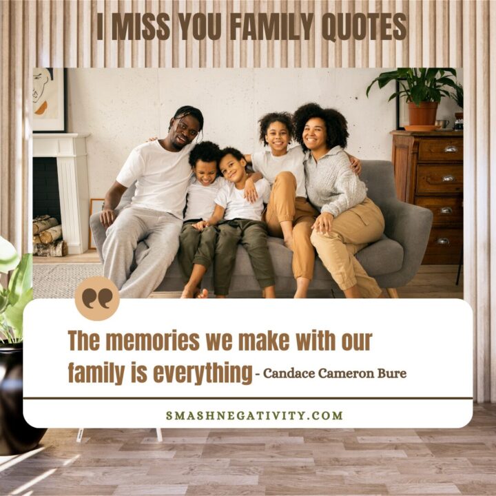 80+ I Miss You Family Quotes | Smash Negativity