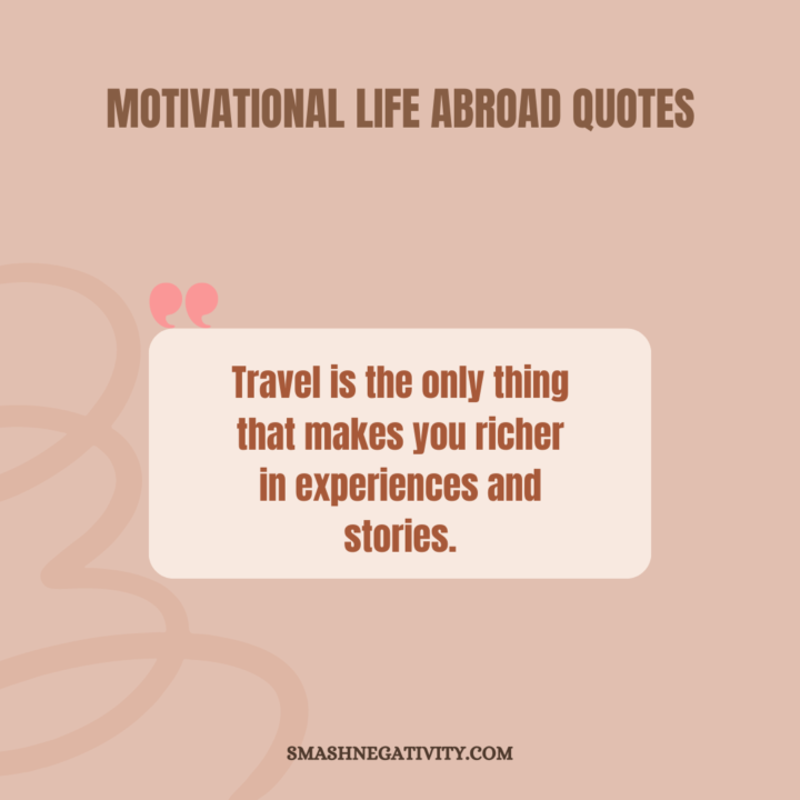 70+ Motivational Life Abroad Quotes | Smash Negativity